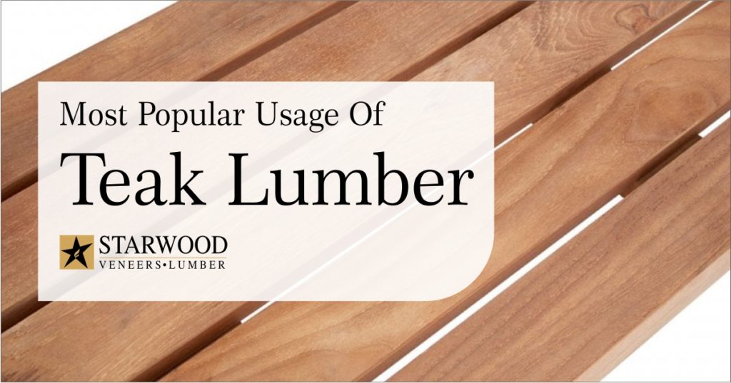 Most Popular Usage Of Teak Lumber | | Starwood Veneers & Lumbers